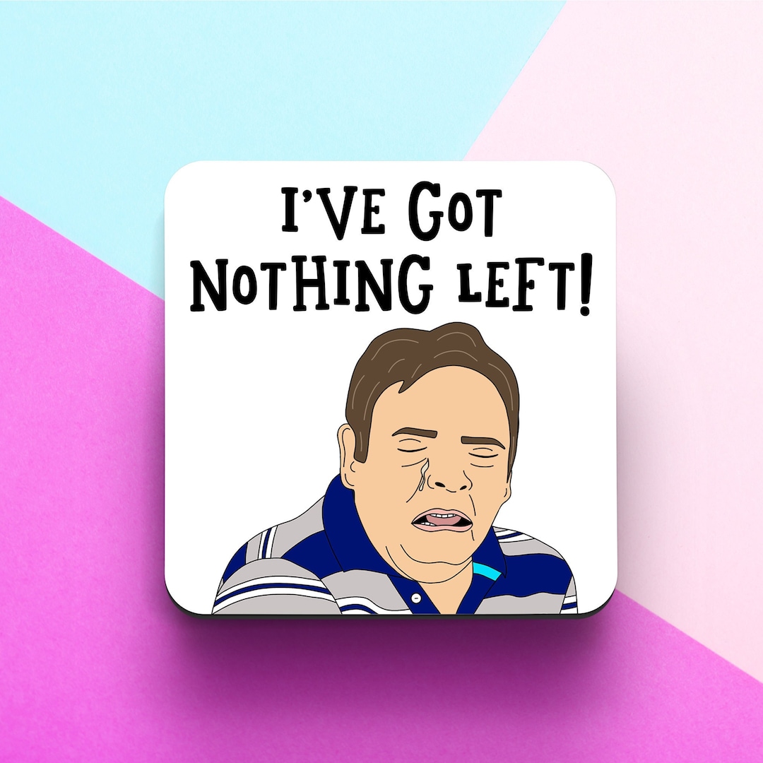 Ian Beale I've Got Nothing Left Coaster, Mum, Secret Santa Gift, Funny ...
