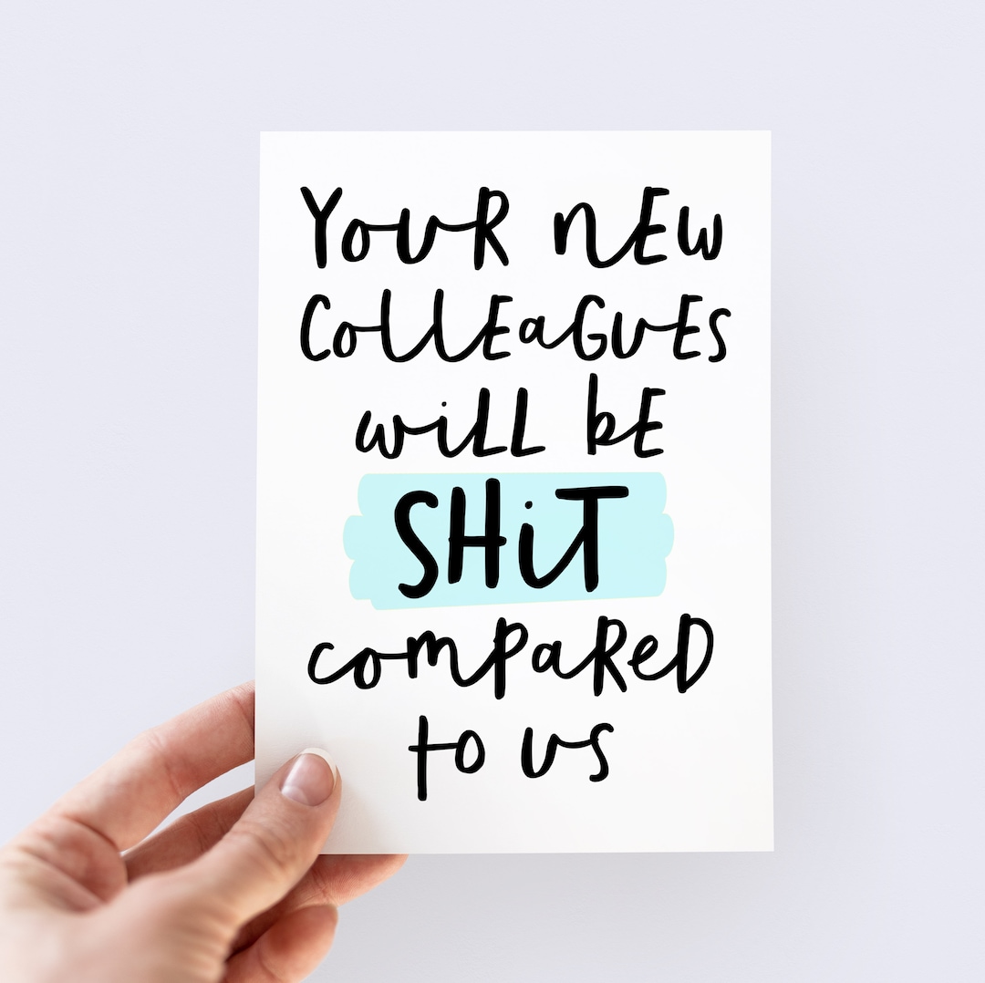 Your New Colleagues Will Be Shit Card, Good Luck Finding Better ...