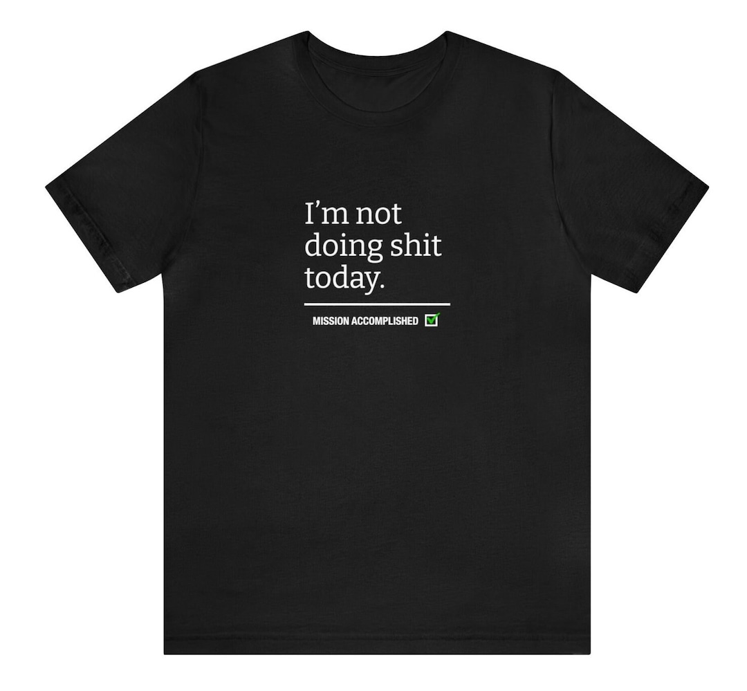 2 Version Download official Im Not Doing Shit Today Mission - Etsy