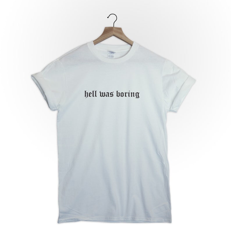Hell Was Boring Shirt Unisex Aesthetic Gift Aesthetic Clothing | Etsy UK
