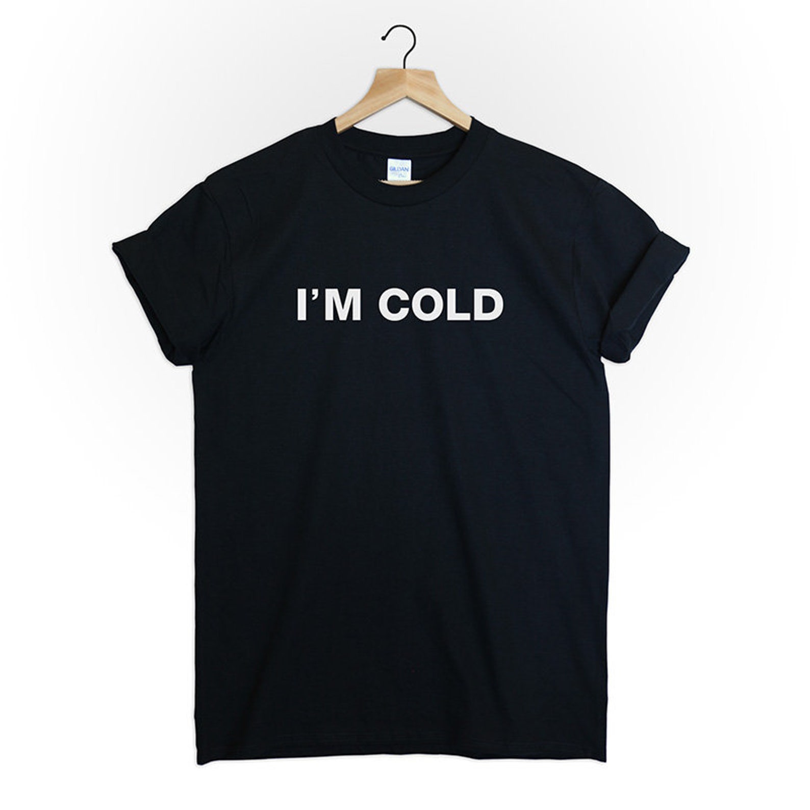 I'm Cold Tshirt Tee Top Funny Graphic Tumblr Men Women | Etsy