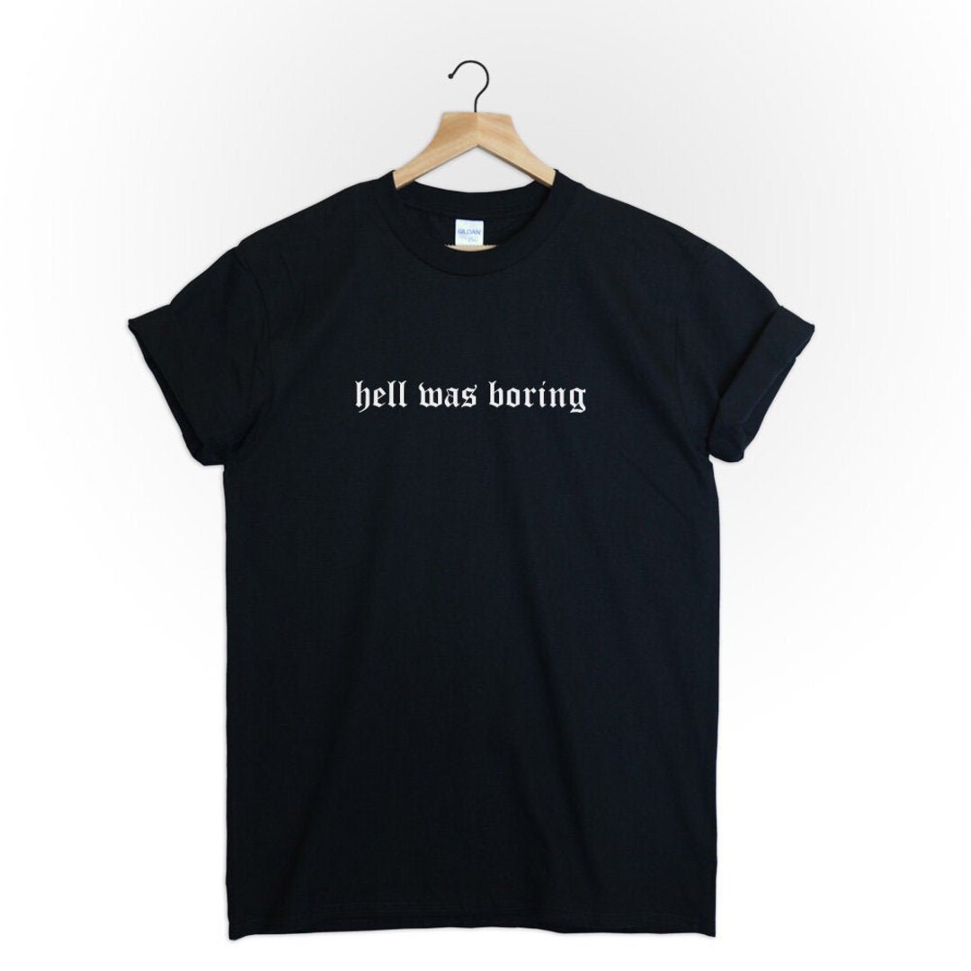Hell Was Boring Shirt Unisex Aesthetic Gift Aesthetic Clothing Top ...