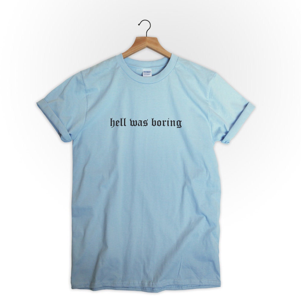 Hell Was Boring Shirt Unisex Aesthetic Gift Aesthetic Clothing | Etsy UK