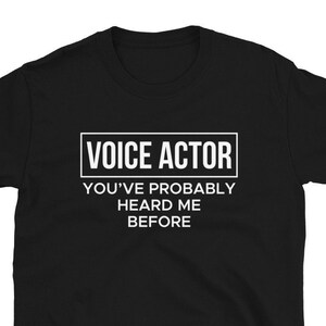 Voice Actor You've Probably Heard Me Before Speaker Gift T-shirt Voice ...