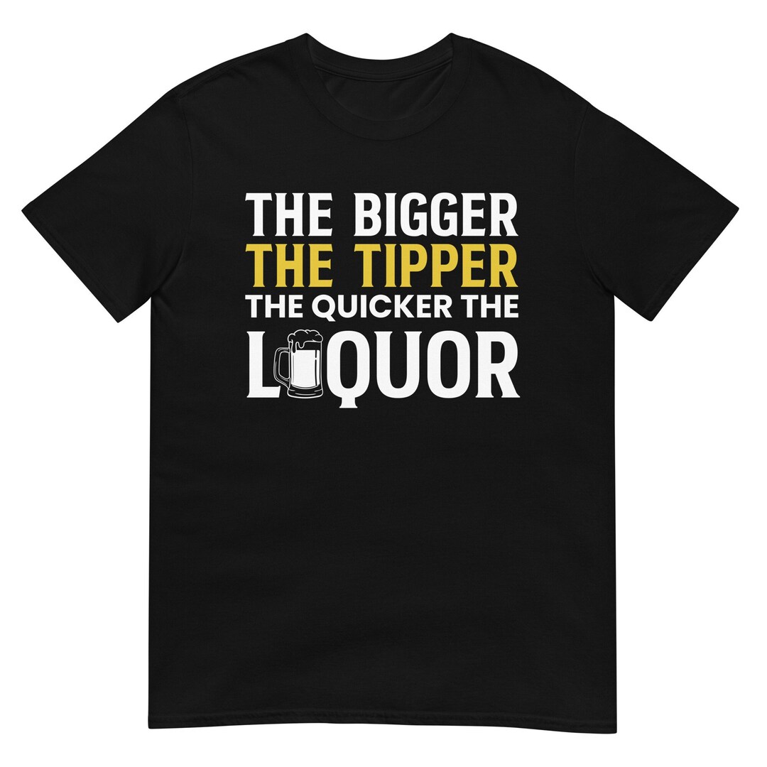 The Bigger the Tipper the Quicker the Liquor Bartender T-shirt - Etsy