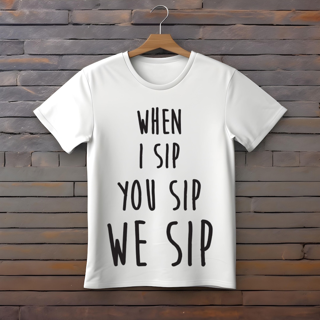 When I Sip You Sip We Sip SVG Drinking Party Quote Instant Download for ...