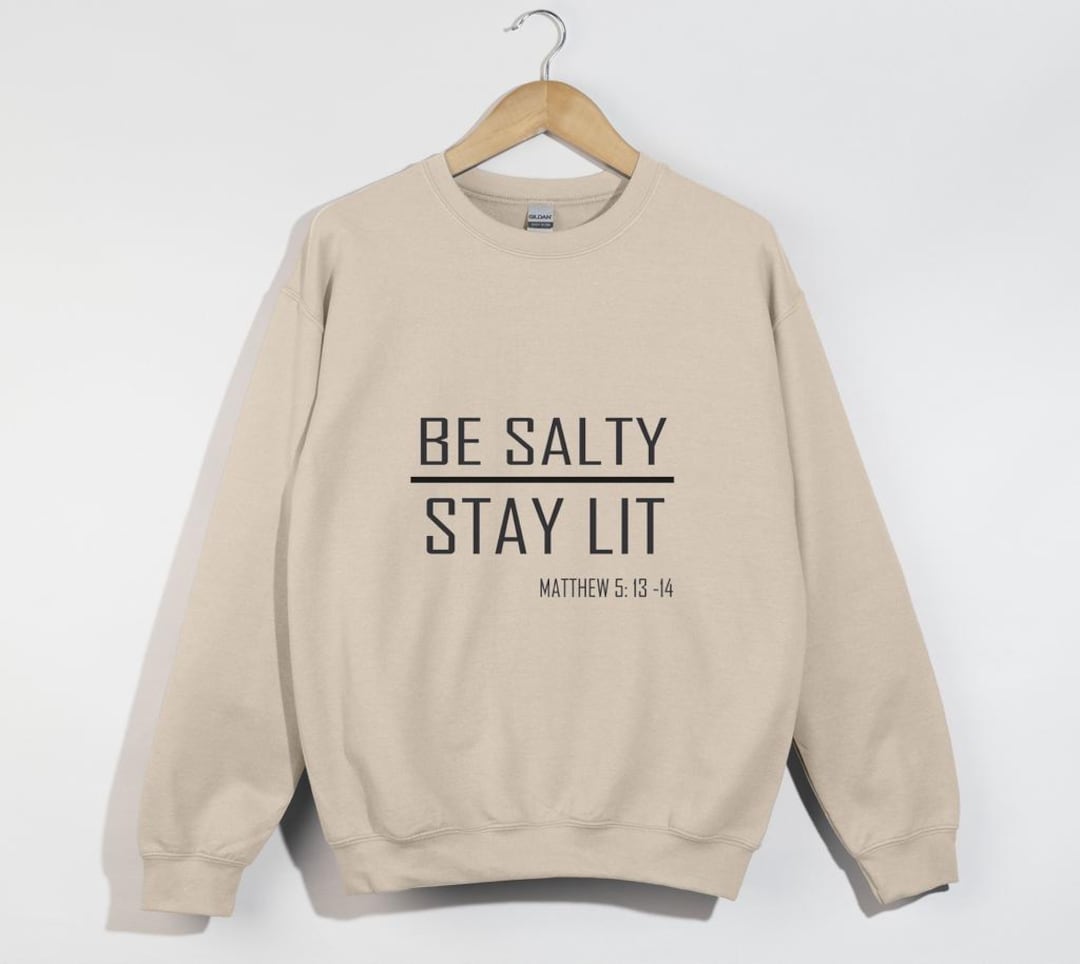 Be Salty Stay Lit, You Are the Salt of the Earth, Christian Sweatshirt ...