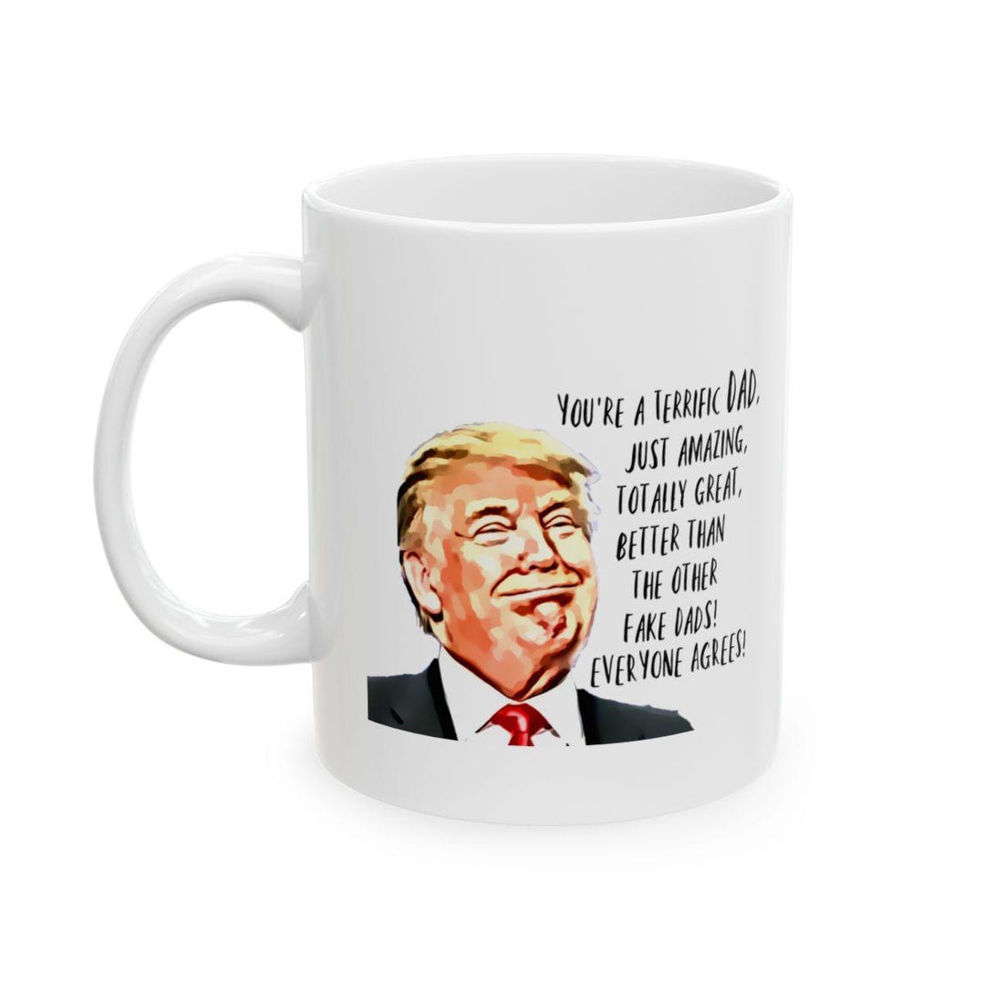 Trump Dad Mug - Funny Donald Trump Gift Coffee Mug for Fathers From Son ...