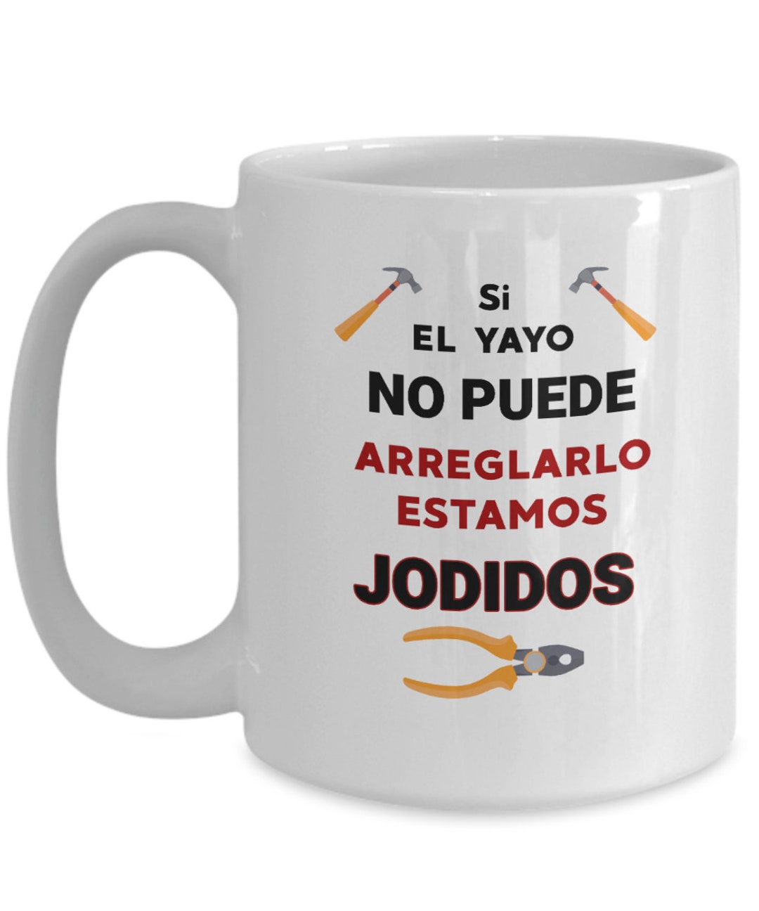 El Yayo Regalo, Si El Yayo No Puede Arreglarlo Estamos Jodidos Taza De ...