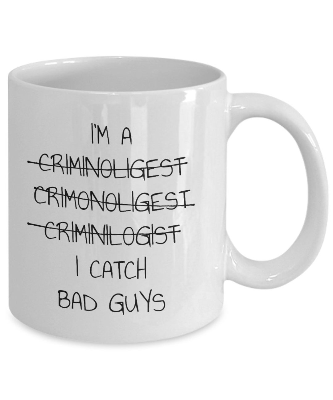 Criminologist Mug, I'm a Criminologist I Catch Bad Guys Criminology ...