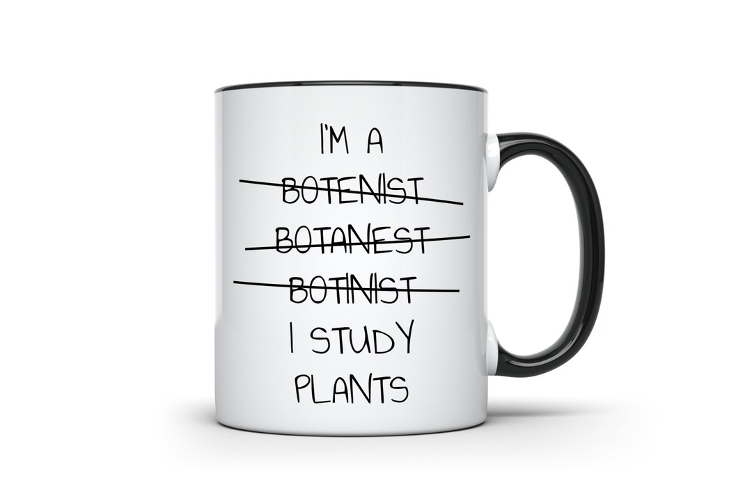 Botanist Gift Mug, Botanist Present, I'm a Botanist I Study Plants ...