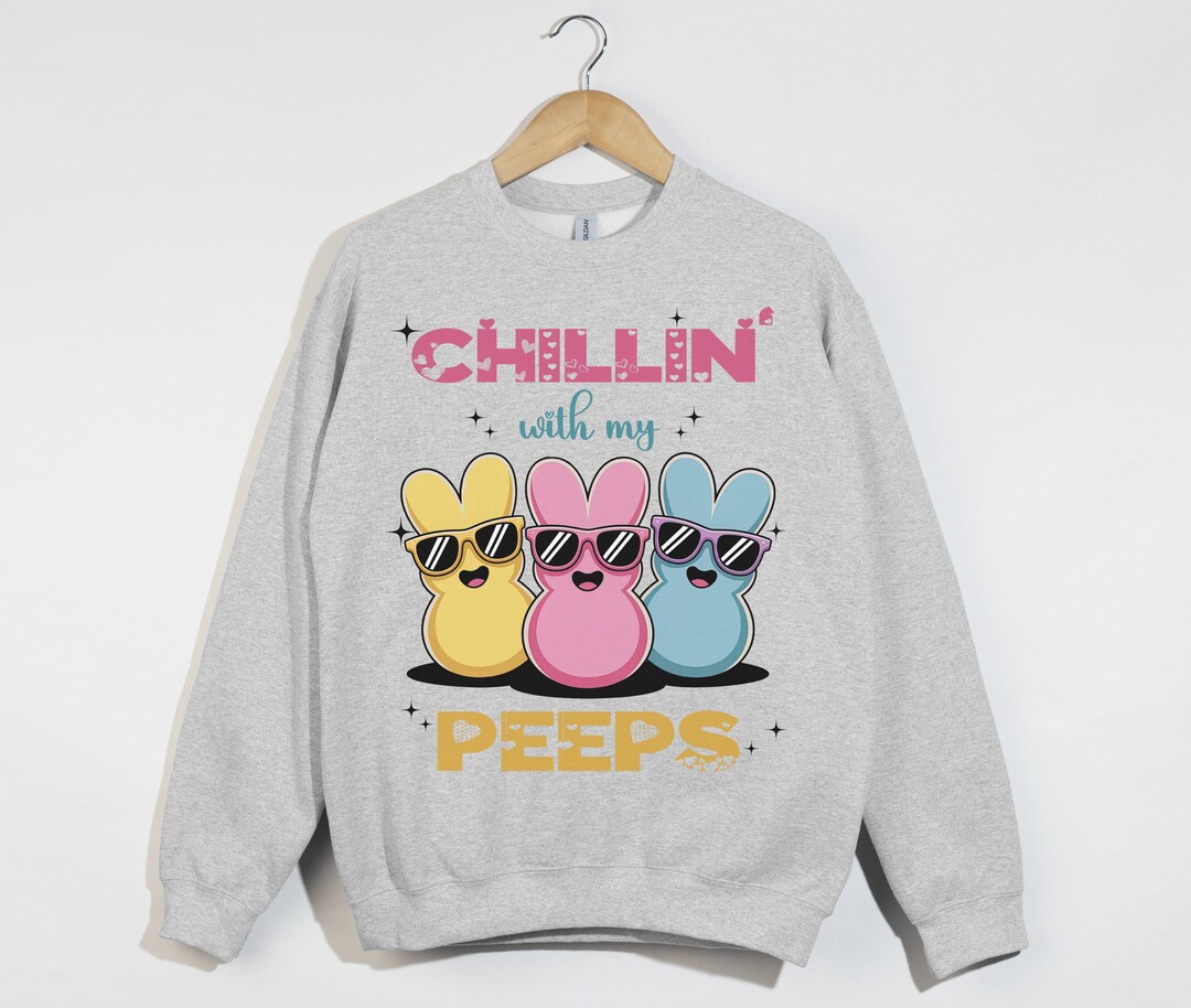 Chillin' With My Peeps, Easter Bunny Shirt, Peeps Candy Sweatshirt ...