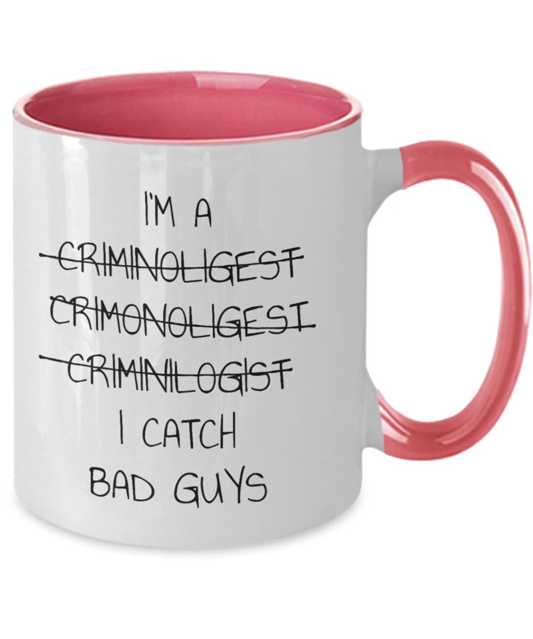 I'm a Criminologist I Catch Bad Guys Criminology Student Funny Coffee ...