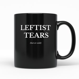 Leftist Tears Hot or Cold Black Coffee Mug Anti SJW Conservative Funny ...