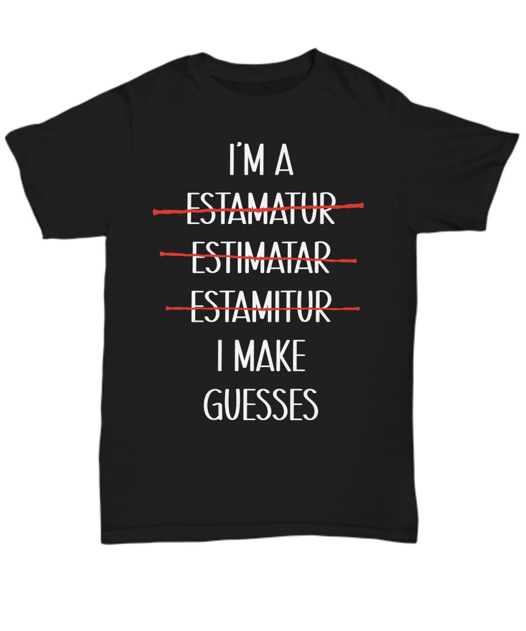 Estimator Gift, Estimator Tshirt, I'm an Estimator, Funny Unisex Tee ...