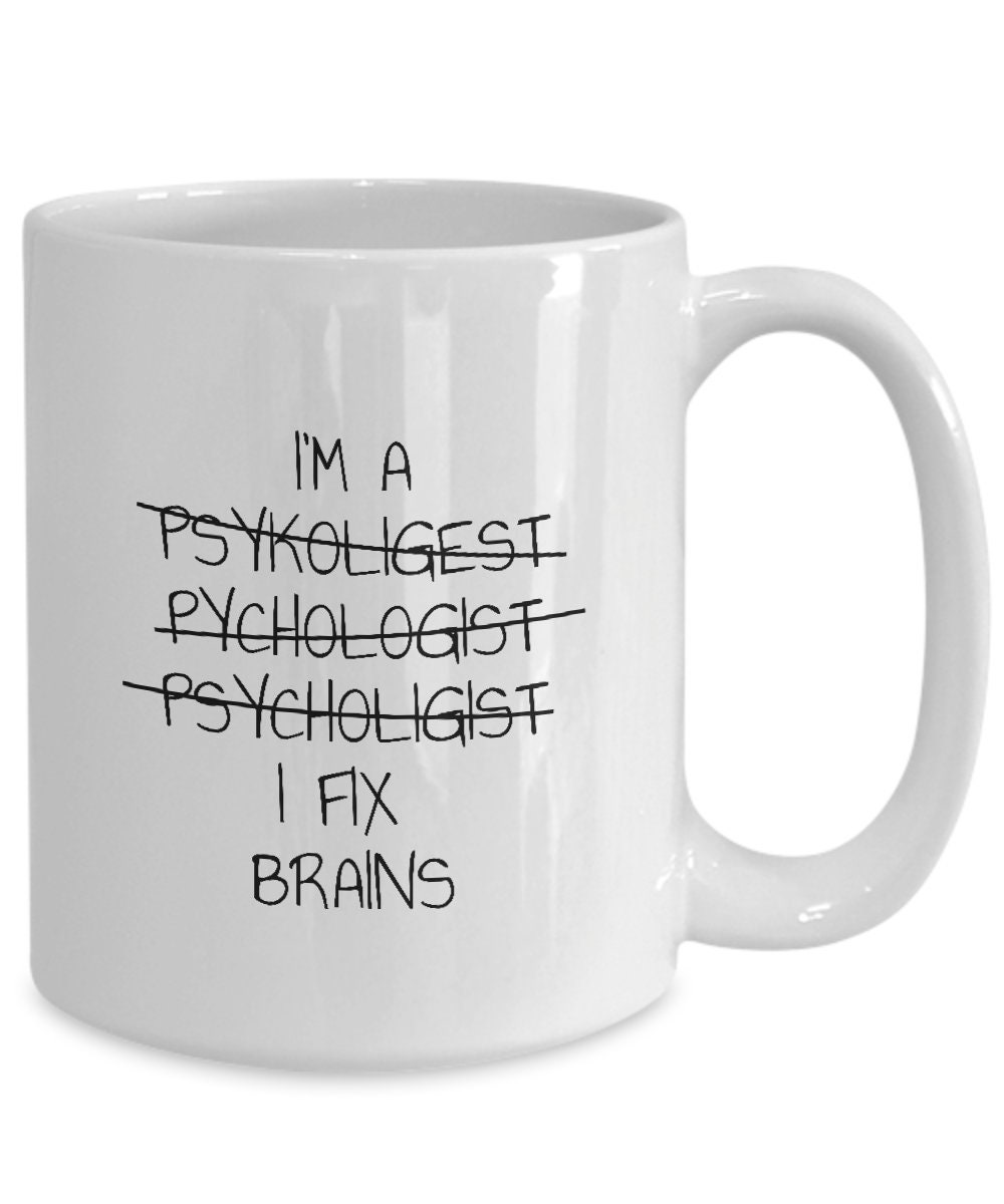 Psychologist Mug I'm a psychologist I fix brains funny | Etsy