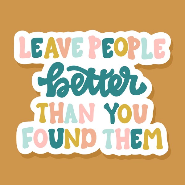 Leave It Better Than You Found It Sticker - Etsy