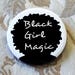 Black Girl Magic Button 2.25 Pinback | Etsy