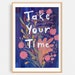 Floral Art Print: Take Your Time, Inspirational Quote - Etsy