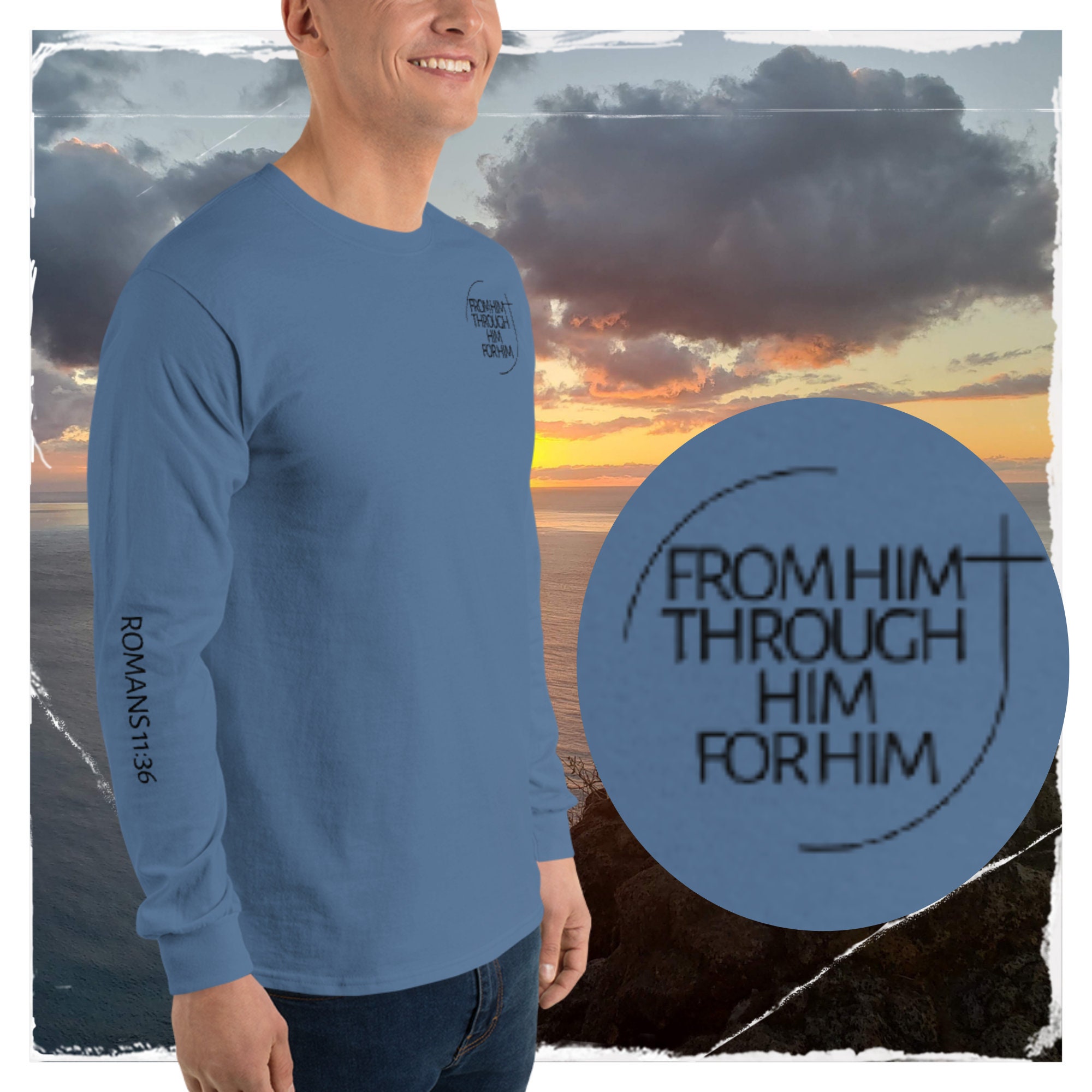 Christian Long Sleeve Shirt Bible Verse, From Him Through Him for Him ...