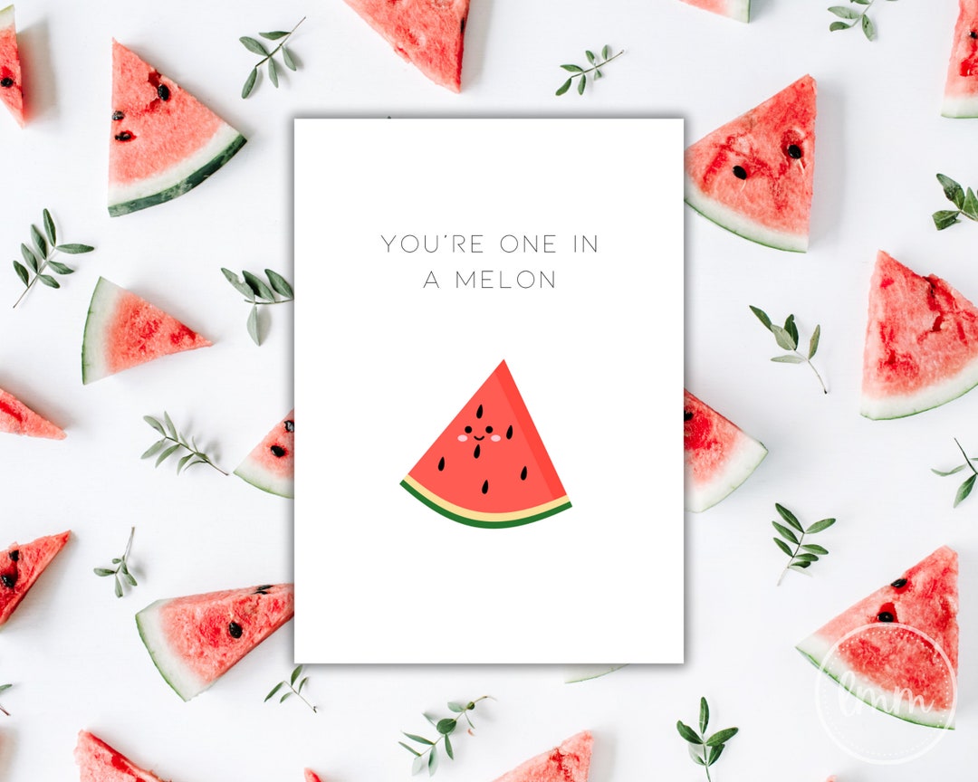 You're One in A Melon Card - Digital Downloads - Printable Greeting ...