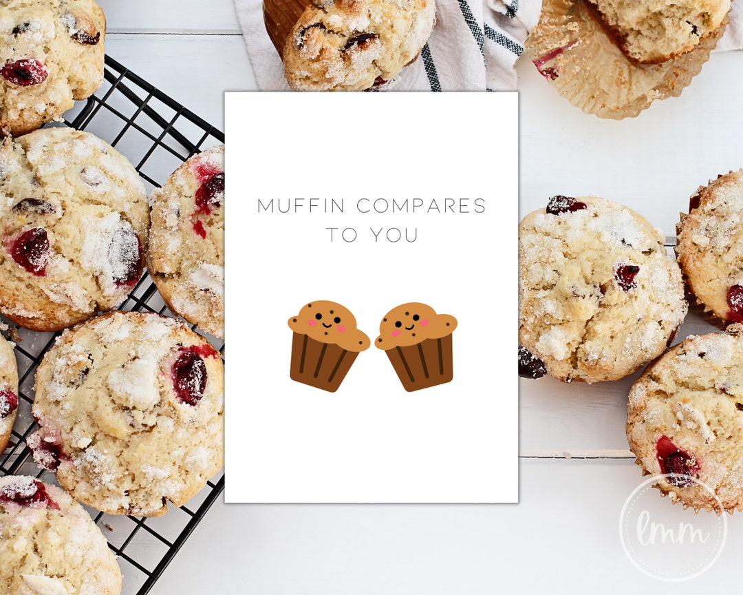 Cute Muffin Compares to You Card - Digital Downloads - Printable ...