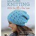 Loom Knitting: With the All-n-one Loom by Jacque Darragh, Isela Phelps ...