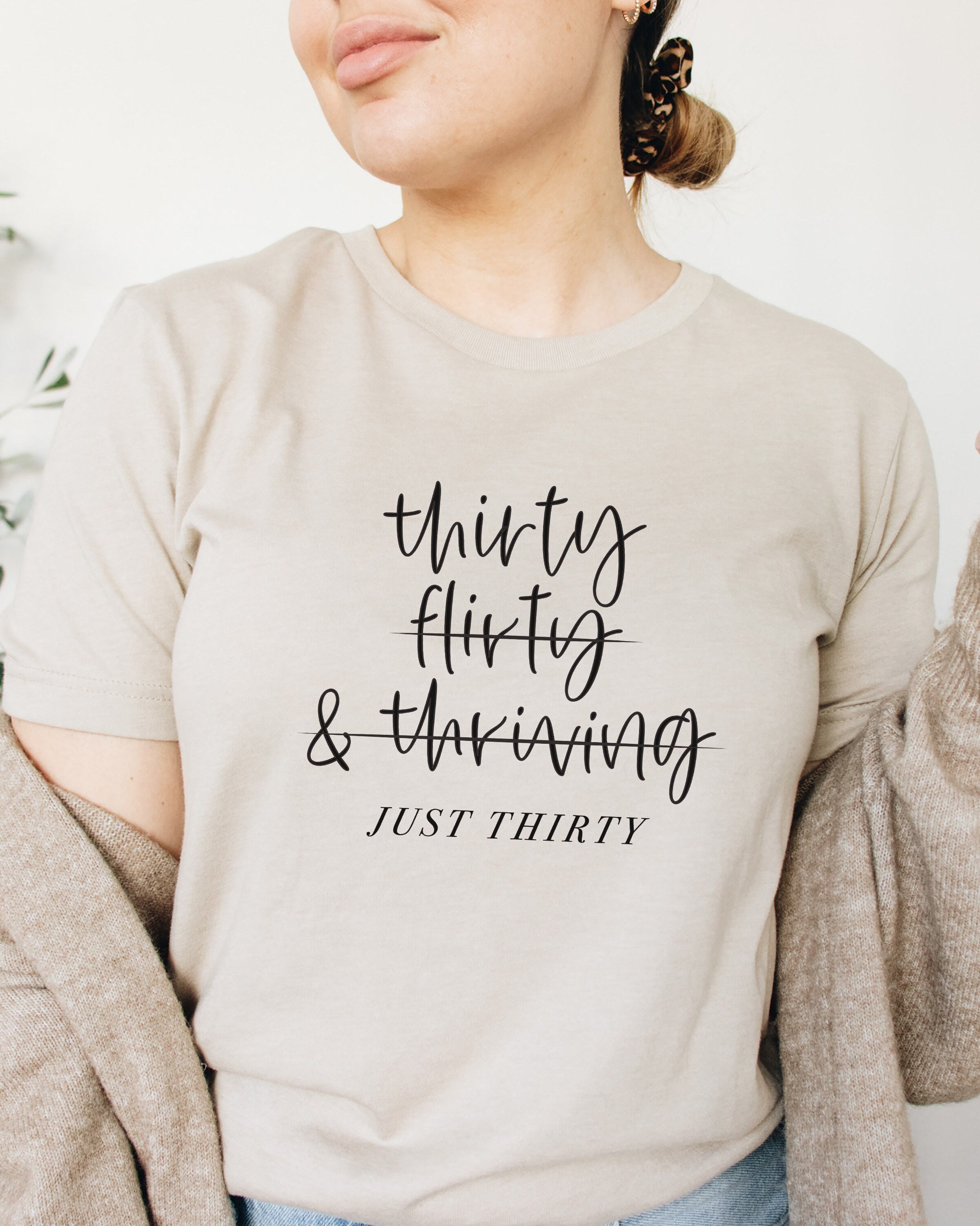 Thirty Flirty And Thriving T Shirt