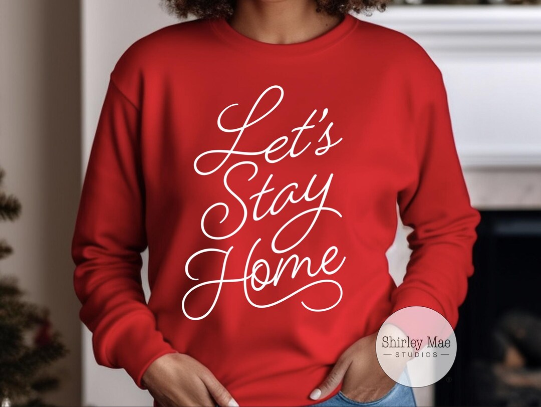 Let's Stay Home SVG: Cricut, Sublimation Design Instant Digital ...