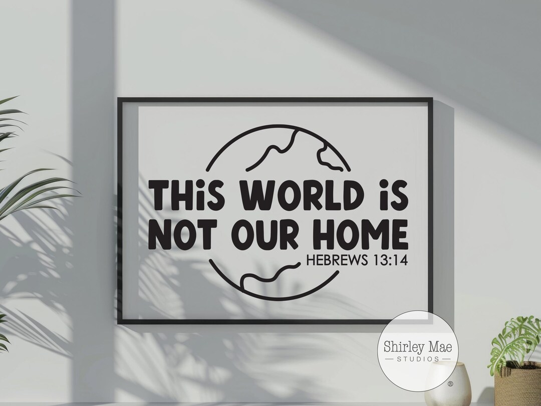 This World is Not Our Home SVG: Christian Bible Verse Instant Digital ...