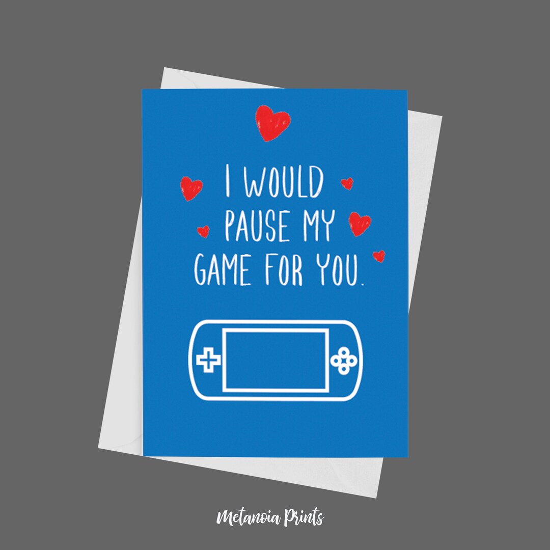 Gamer Valentine's Day Card: I'd Pause My Game for You (PDF & JPG) - Etsy