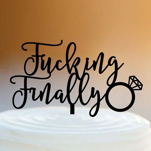 Fucking Finally Cake Topper/ Wedding Cake Topper /funny | Etsy