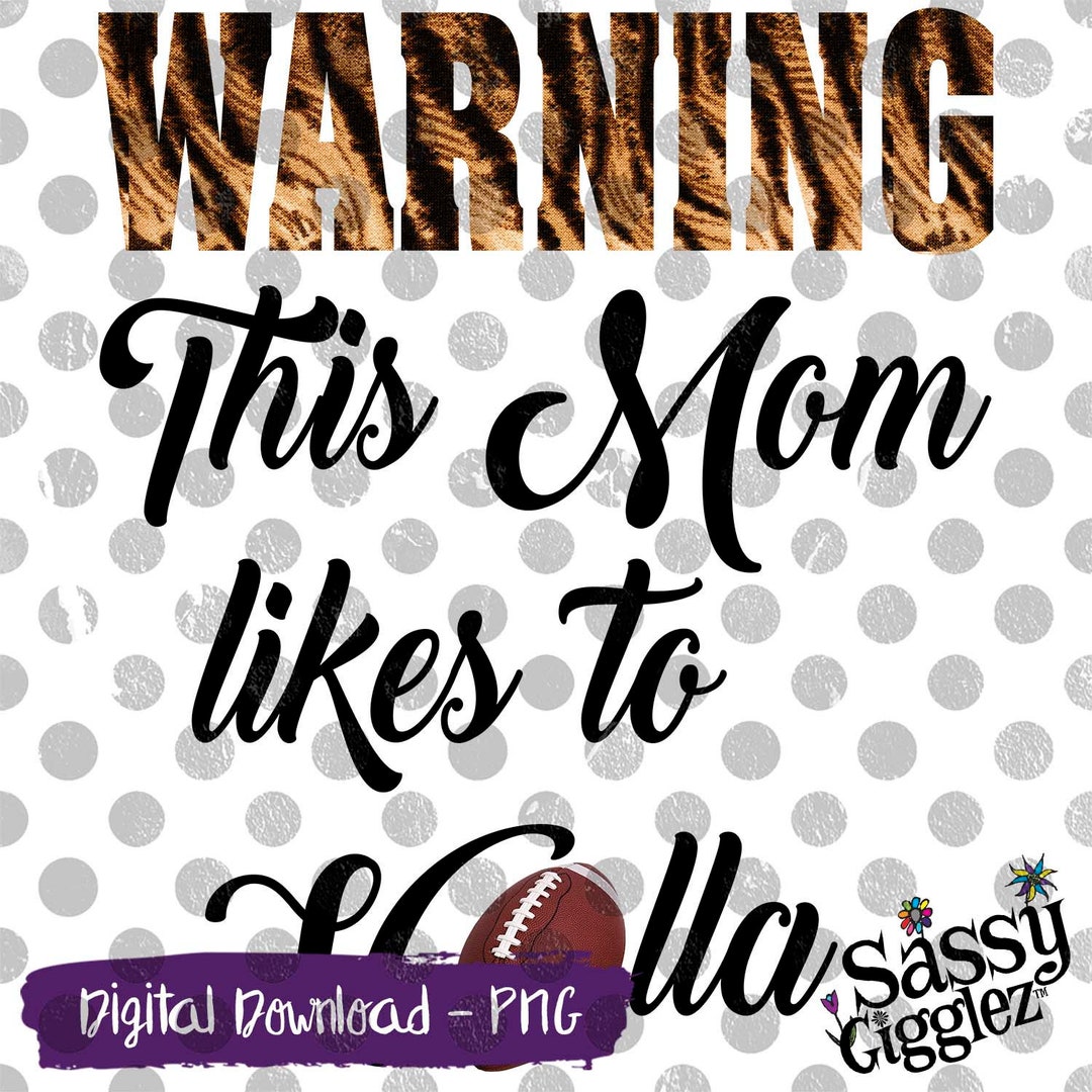 Warning This Mom Likes to Holla, Football, Leopard, PNG, Instant ...