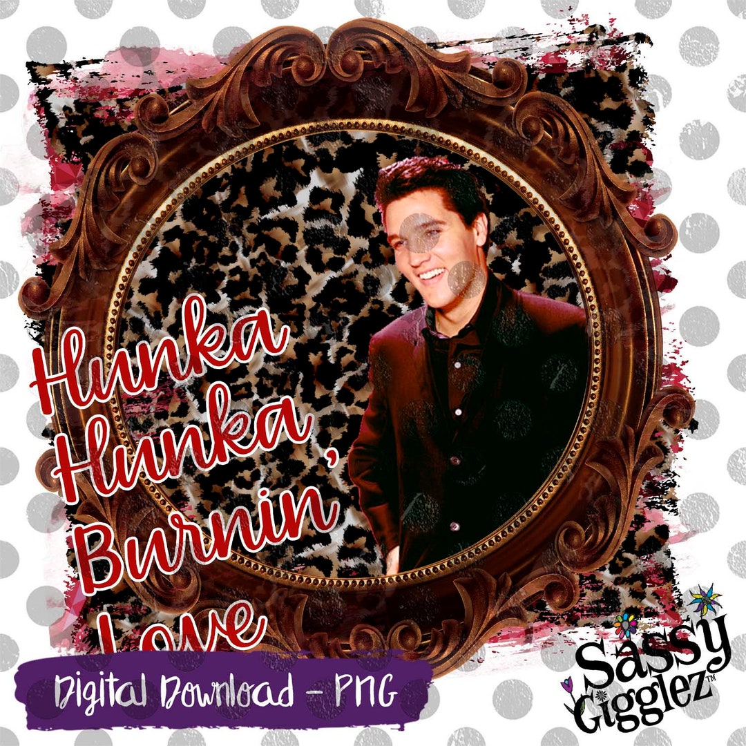 Hunka Hunka Burnin Love, Elvis Presley, PNG, Instant Download ...