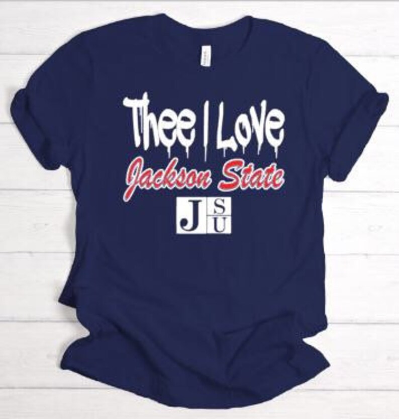 Jackson State University, JSU T-shirt, Thee I Love Shirt, Jackson State ...