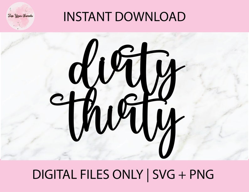 Dirty Thirty SVG, PNG Digital Files Cut File, Print File, Cricut, Laser ...