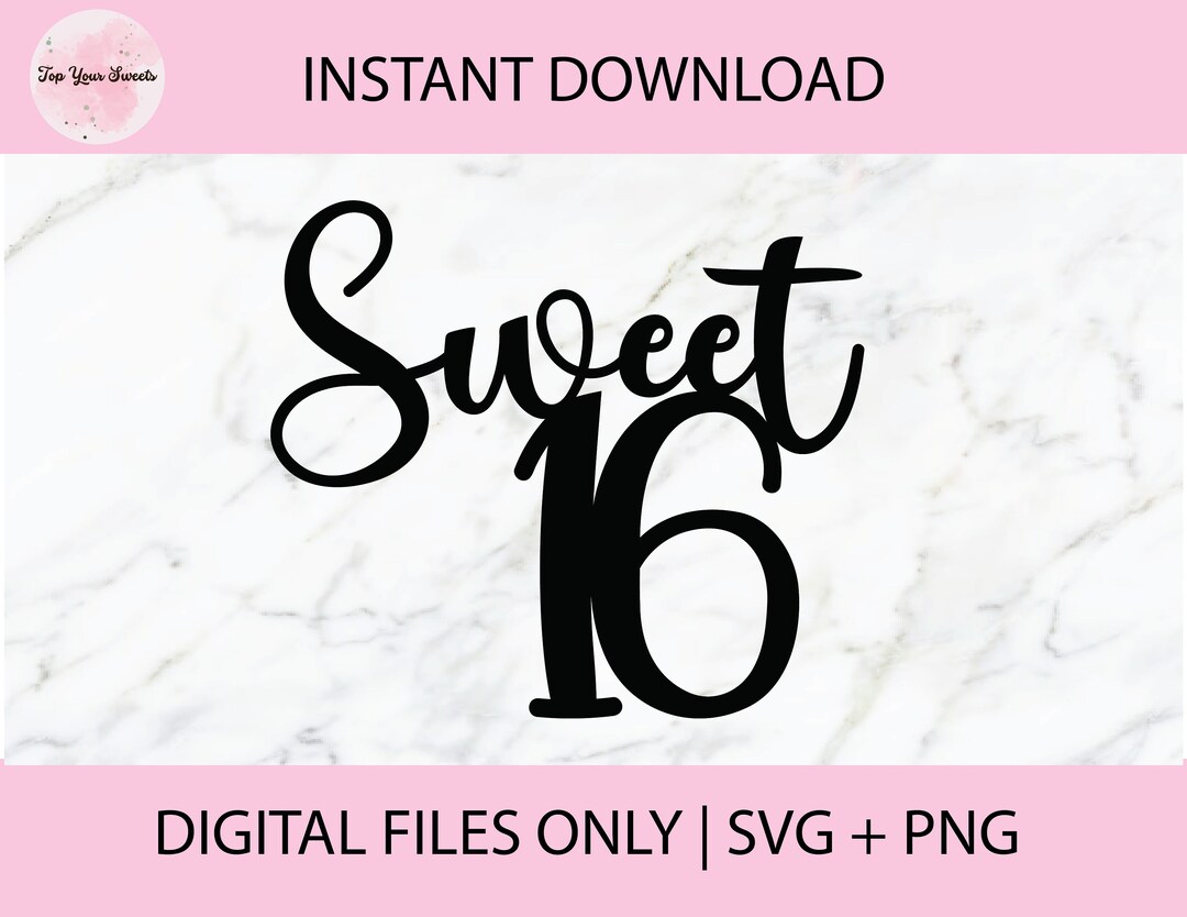 Sweet 16 SVG, PNG Digital Files | Cut File, Print File, Cricut, Laser ...