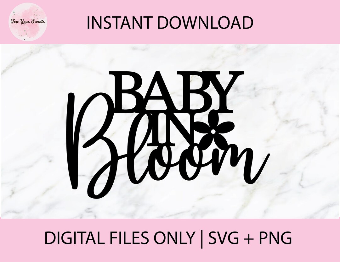 Baby in Bloom SVG: Floral Cut File, Cake Topper, Decals (digital ...