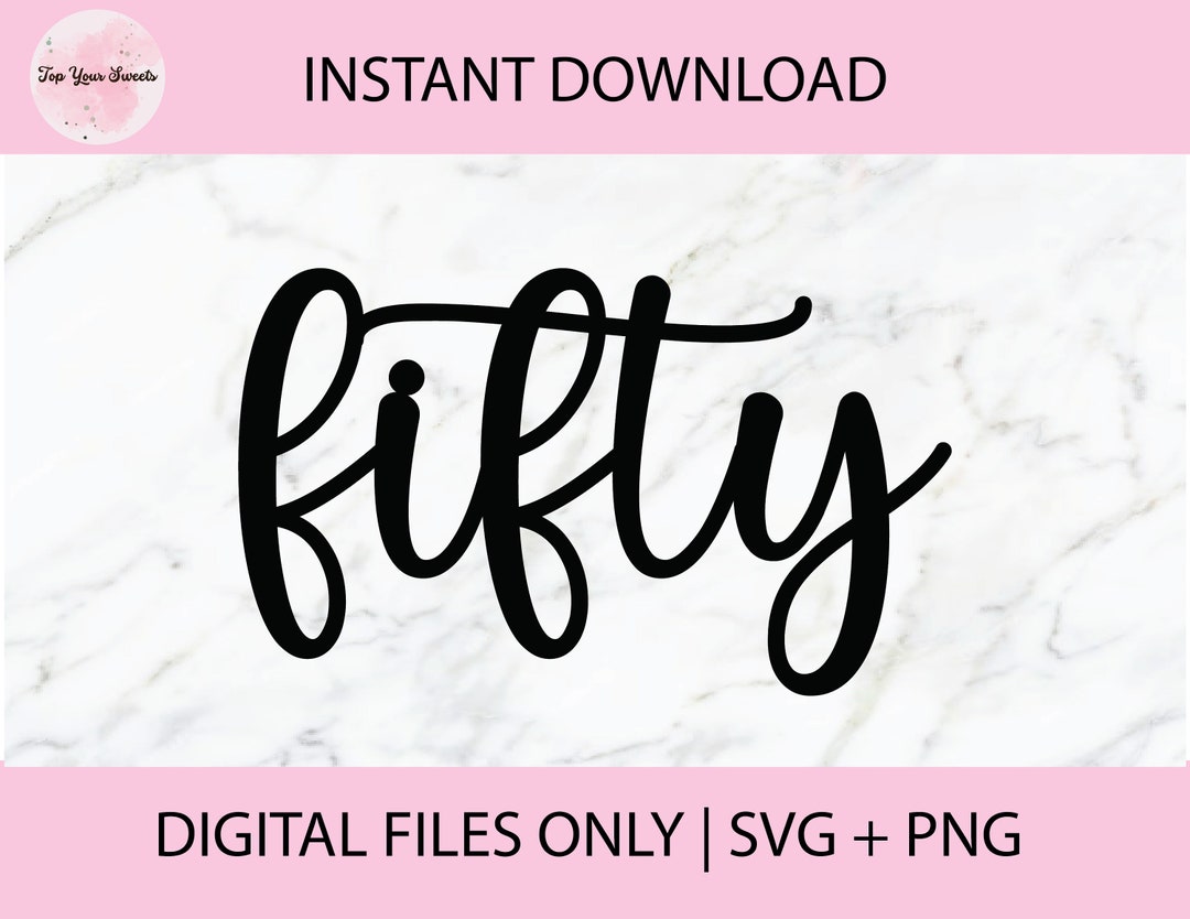 Fifty SVG, PNG Digital Files | Cut File, Print File, Cricut, Laser Cut ...