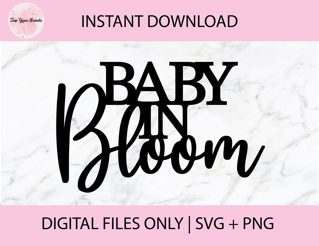 Baby in Bloom SVG, PNG Files: Cake Topper, Decal (digital Download) - Etsy