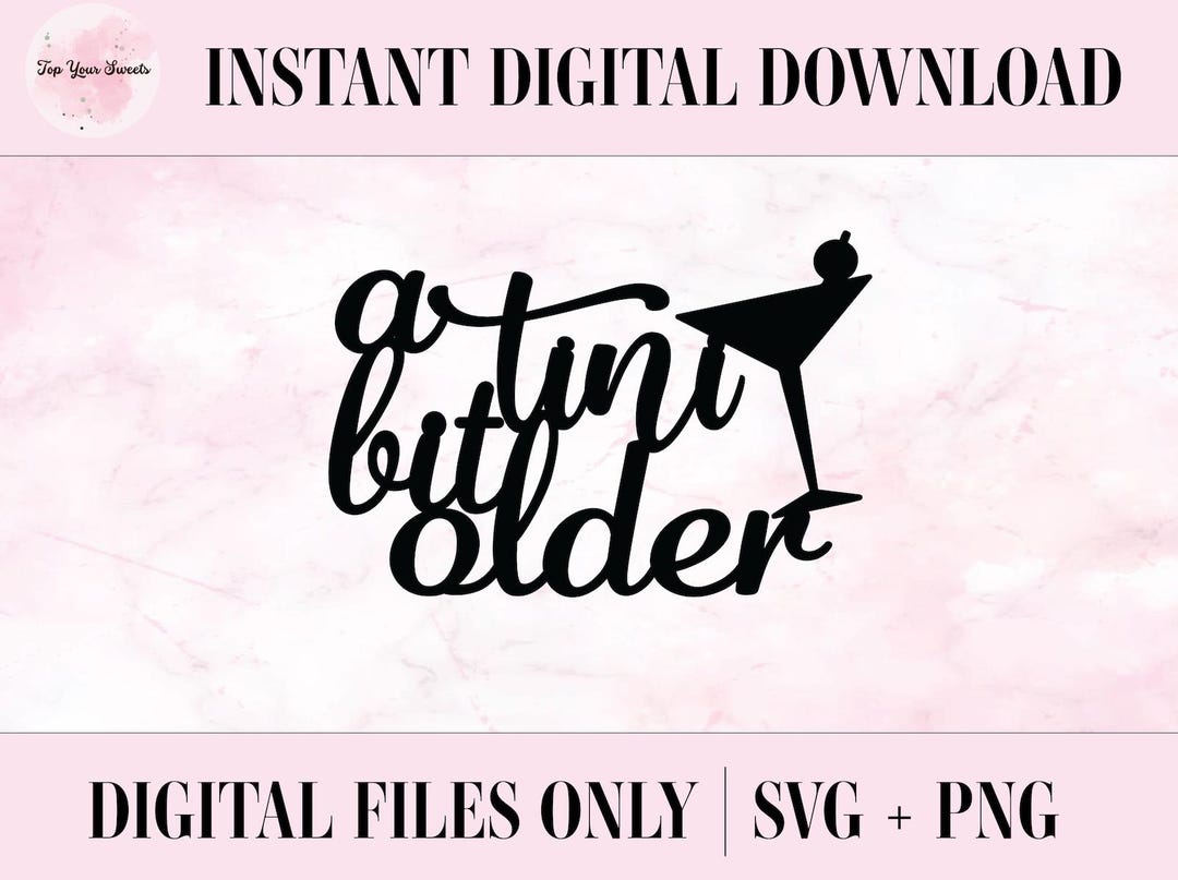 A Tini Bit Older SVG & PNG - Cake Toppers, Laser Cutters, Cricut, Cut ...