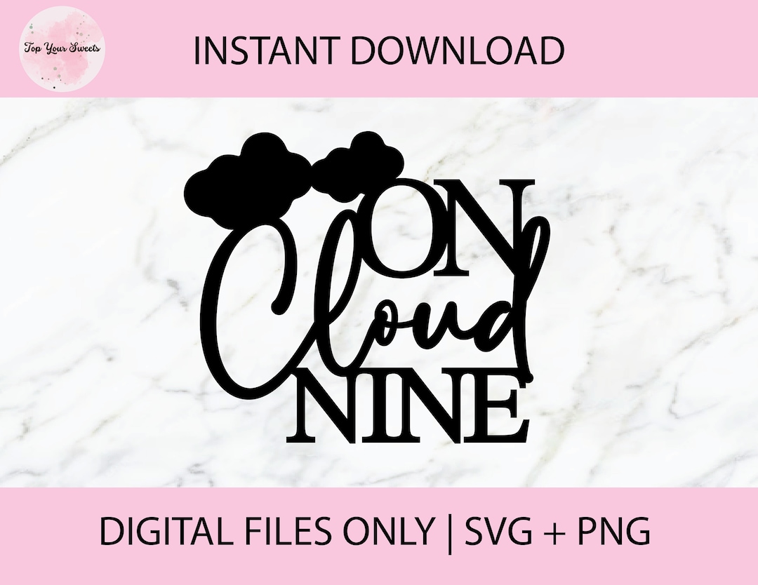 On Cloud Nine SVG, PNG Cut Files: Cake Toppers, Decals (digital ...