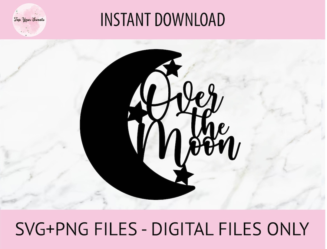 Over the Moon SVG PNG: Cricut, Glowforge Cut File (digital Download) - Etsy
