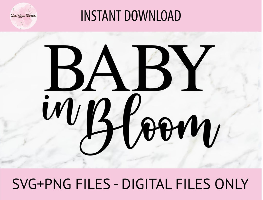 Baby in Bloom SVG, PNG Digital Files | Cut File, Print File, Cricut ...