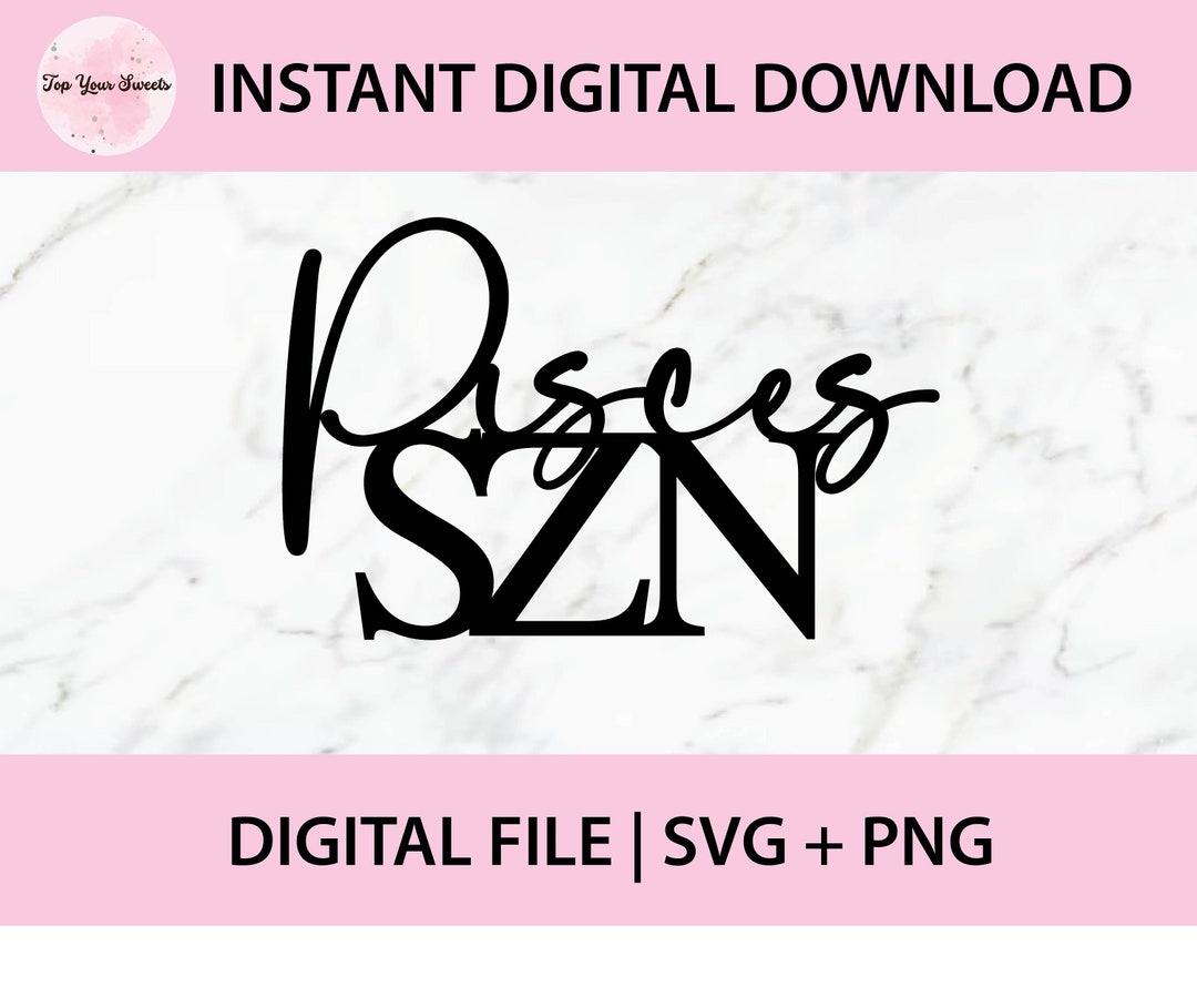 Pisces SZN SVG, PNG Digital Files | Cut File, Print File, Cricut, Laser ...
