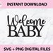 Welcome Baby SVG, PNG Digital Files Cut File, Print File, Cricut, Cake ...