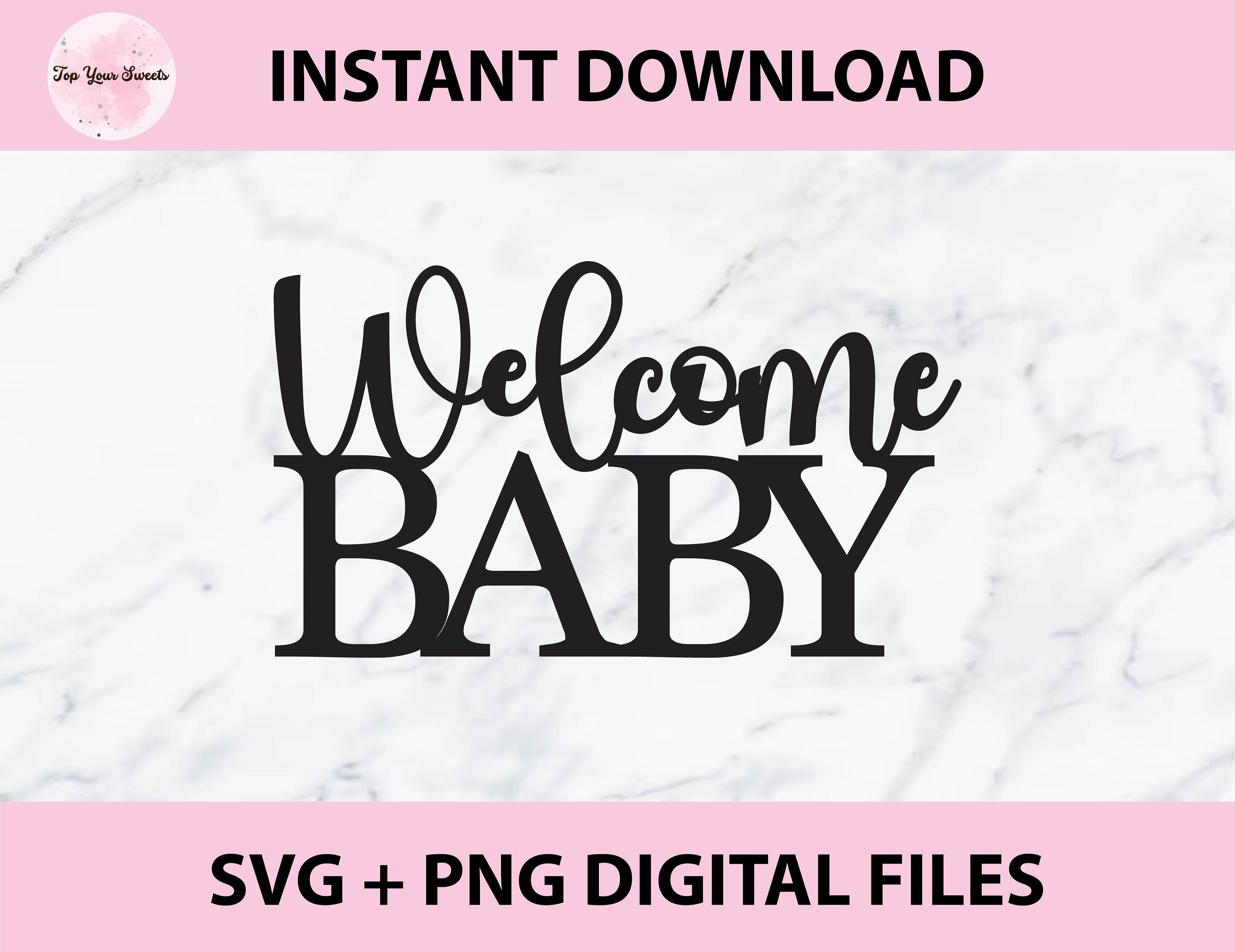 Welcome Baby SVG, PNG Digital Files Cut File, Print File, Cricut, Cake ...