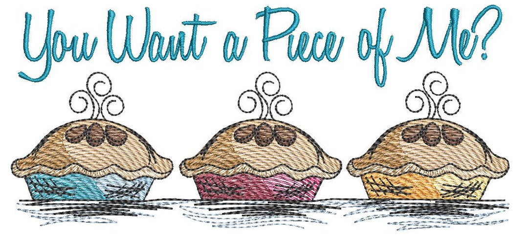 YOU WANT A Piece of Me? Pies Stand-alone Design - Sewing, Crafting ...
