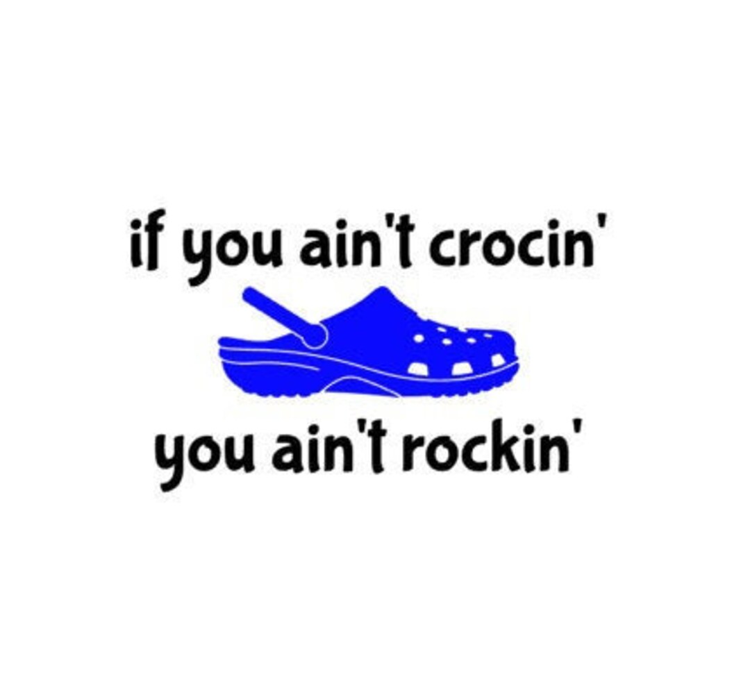Shoe Car Decal Croc Shoe Clog Shoe Decal You Ain't Rockin Car Decal Car ...
