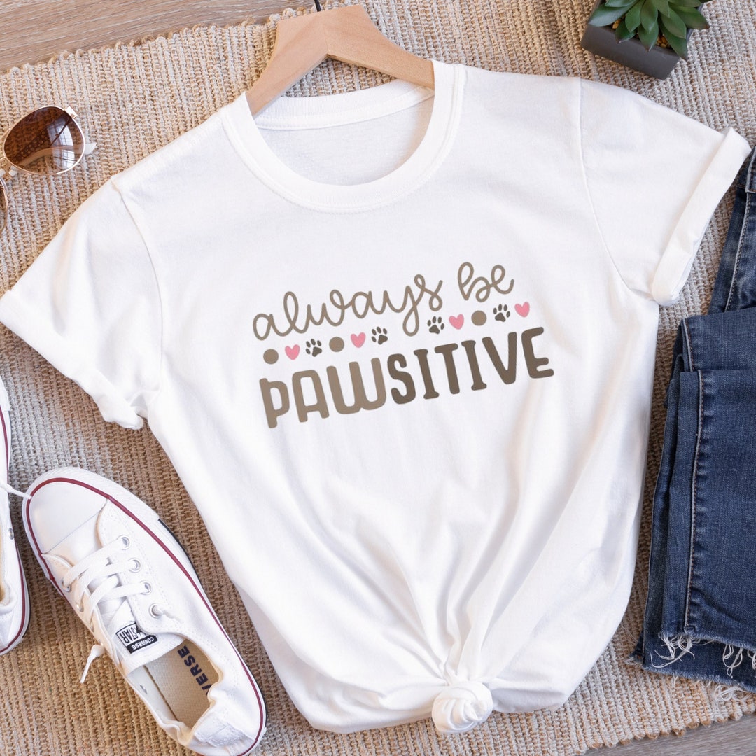 DIGITAL Always Be Pawsitive SVG/PNG, Digital File, Dog Mama, Dogs, Dog ...